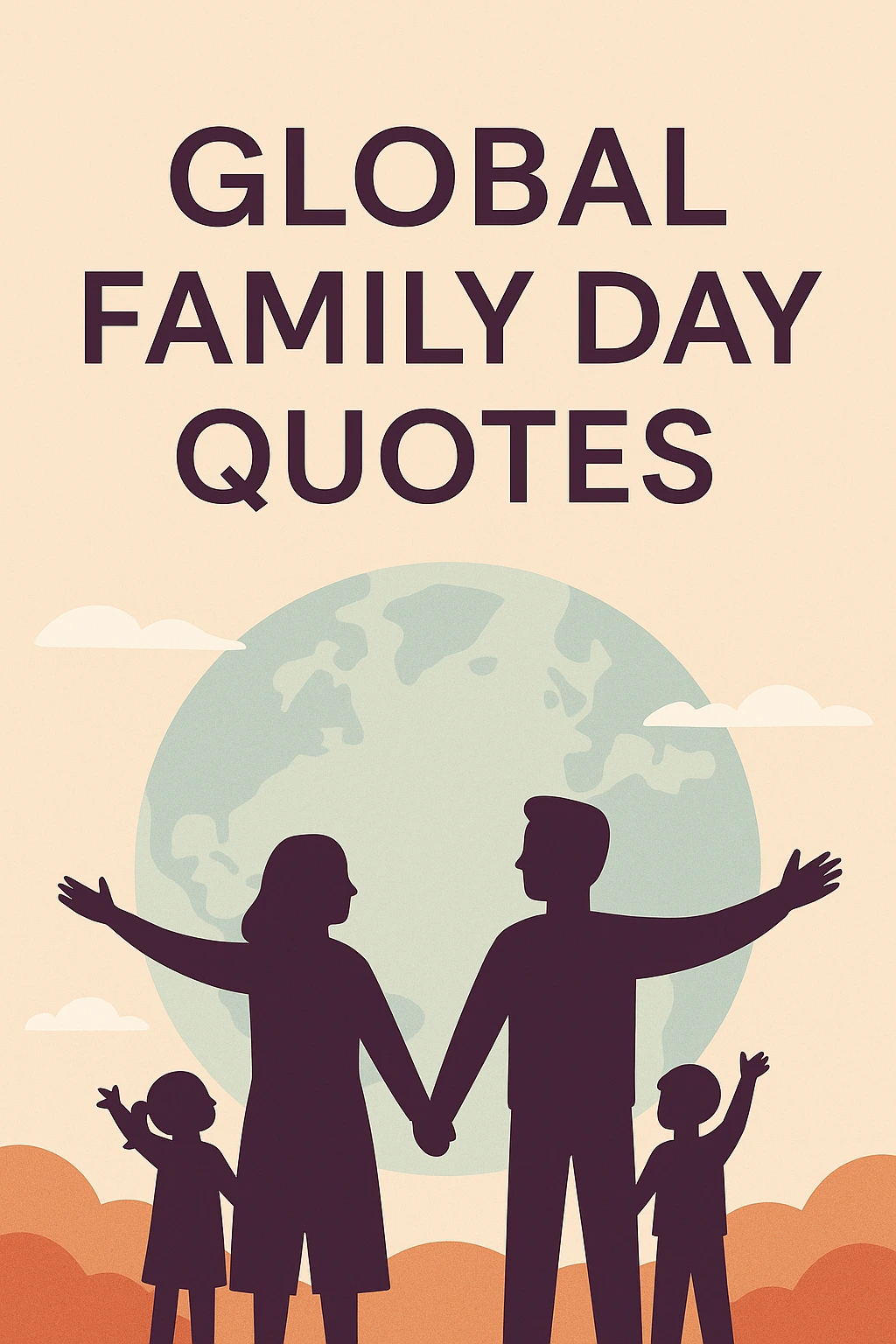 Global Family Day Quotes – Inspirational, Emotional & Heartwarming ...